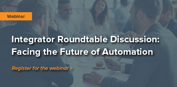 Webinar: Integrator Roundtable Discussion: Facing the Future of Automation